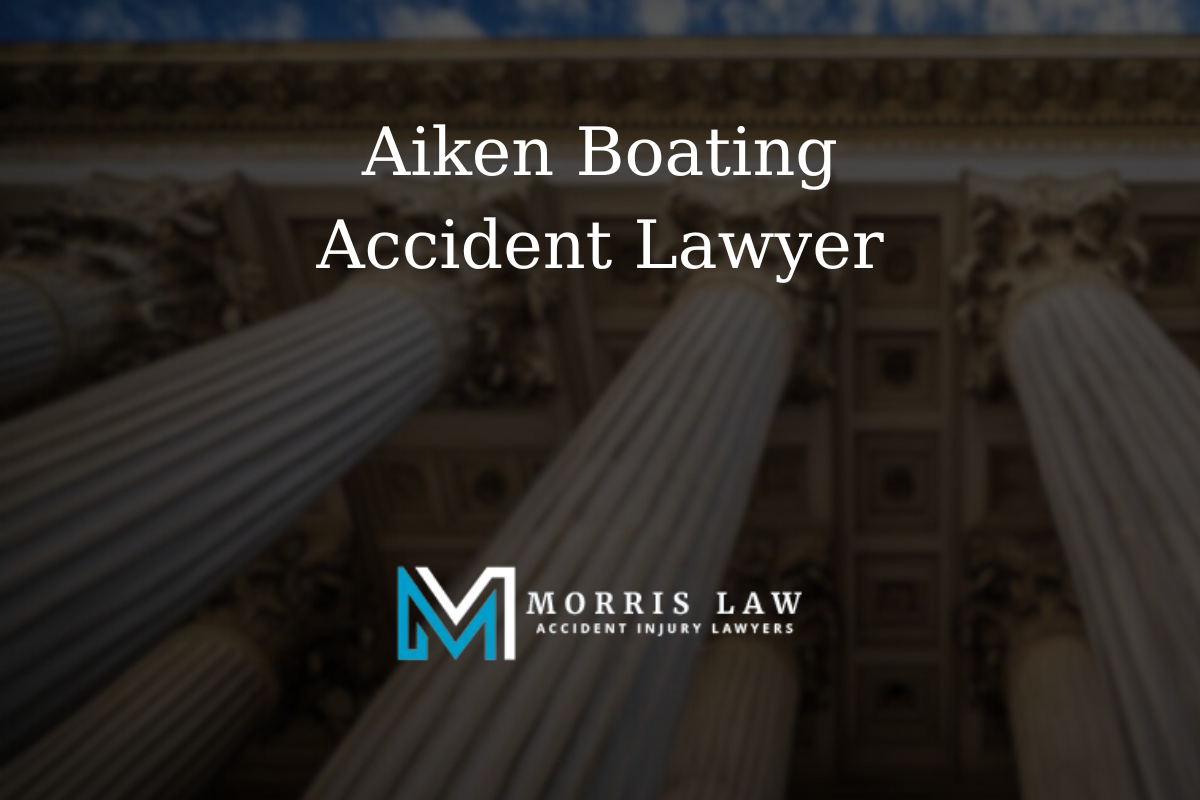 Aiken Boating Accident Lawyer | Morris Law Accident Injury Lawyers